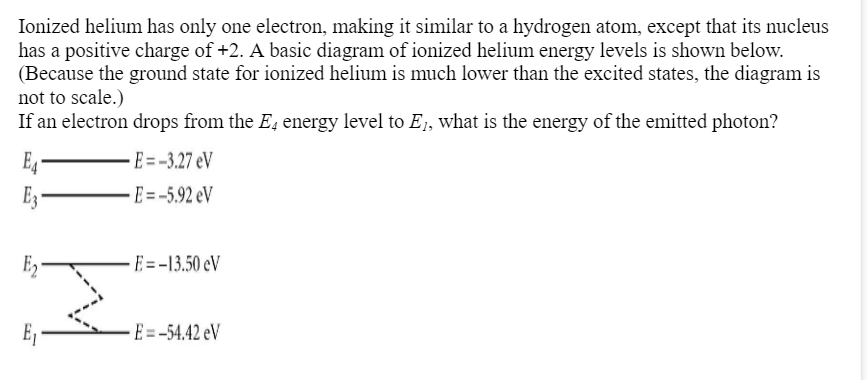 Solved Ionized helium has only one electron, making it | Chegg.com