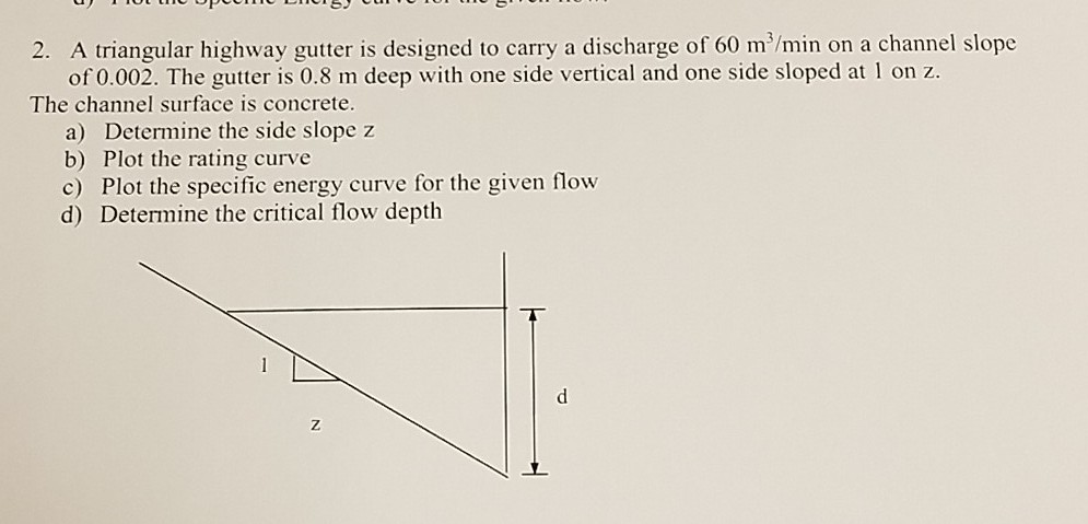 Solved 2. A triangular highway gutter is designed to carry a | Chegg.com