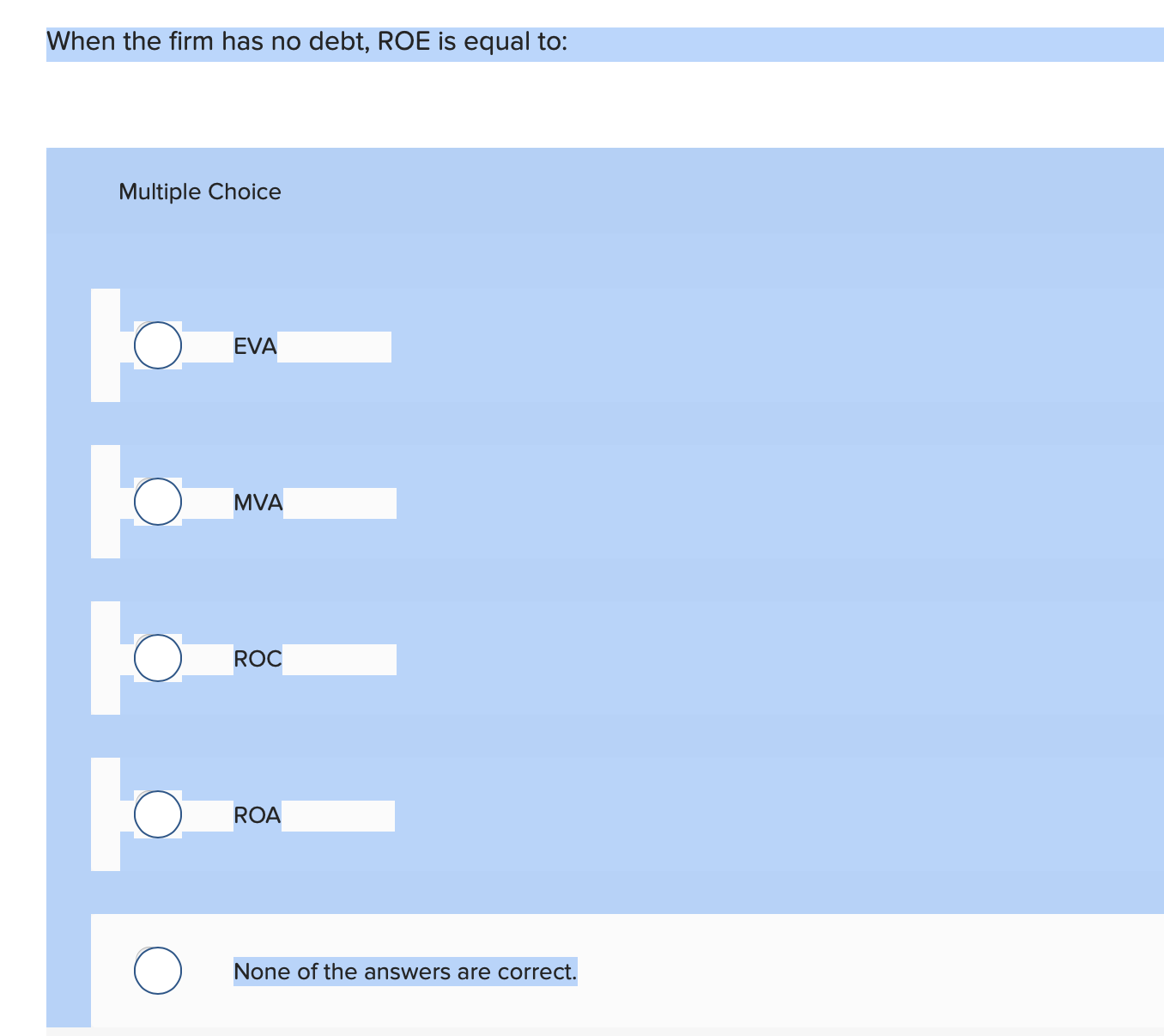 Solved When the firm has no debt, ROE is equal to:Multiple | Chegg.com