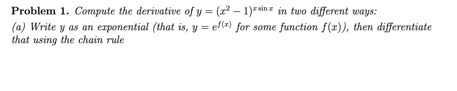 Solved Problem 1. Compute the derivative of y=(x2-1)xsinx | Chegg.com Solved Problem 1. Compute the derivative of y=(x2-1)xsinx | Chegg.com