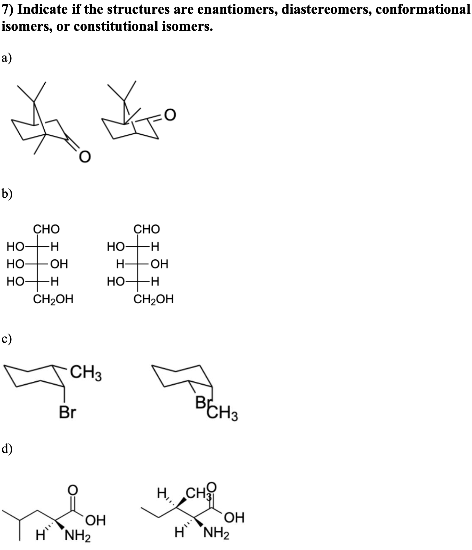 Solved 7) Indicate if the structures are enantiomers, | Chegg.com