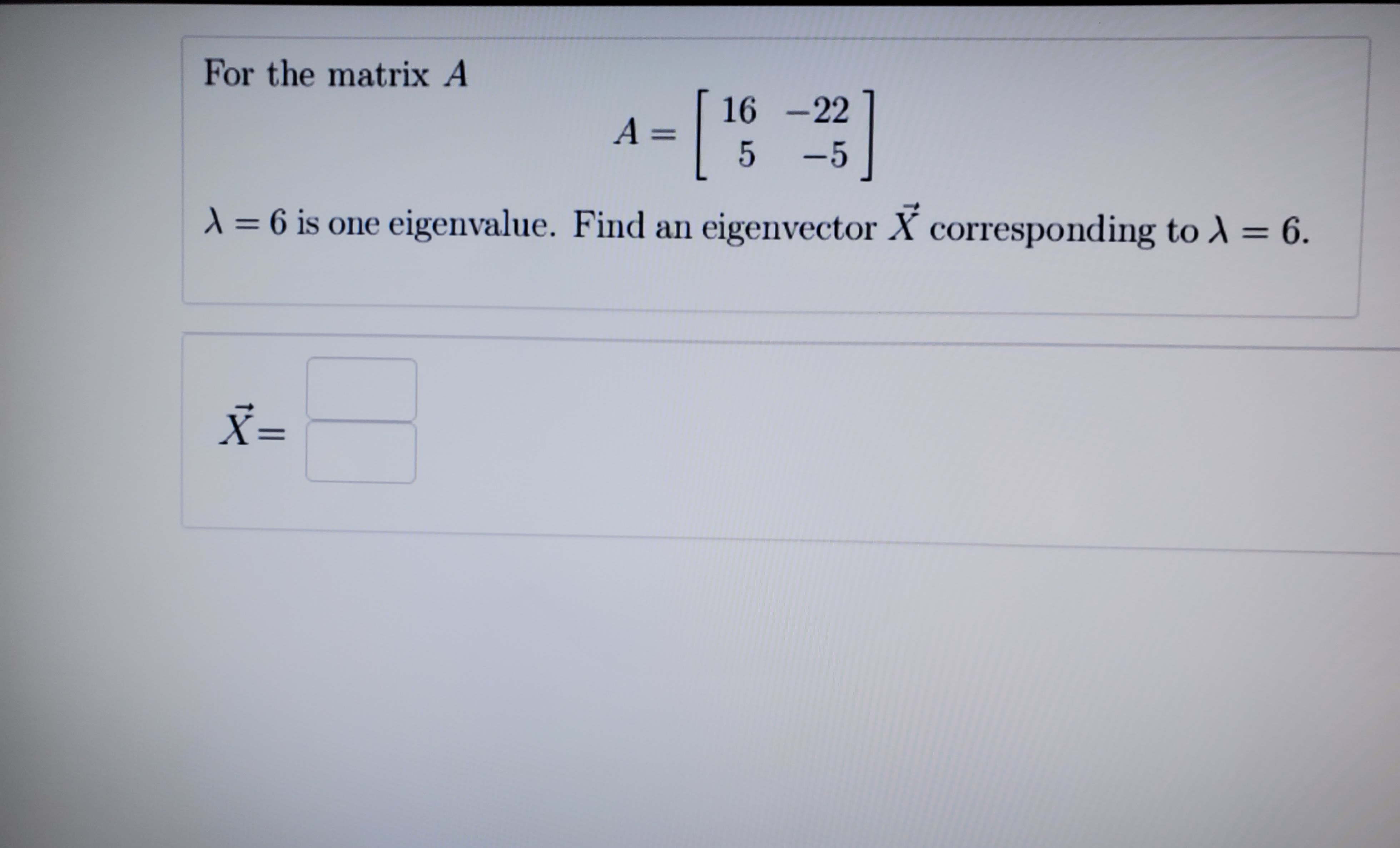 Solved For the matrix A A=[165−22−5] λ=6 is one eigenvalue. | Chegg.com
