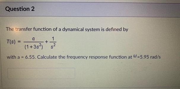Solved Question 2 + The transfer function of a dynamical | Chegg.com