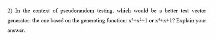 Solved 2) In the context of pseudorandom testing, which | Chegg.com