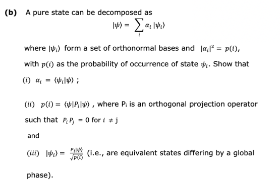 Solved (b) A pure state can be decomposed as ∣ψ =∑iαi∣ψi | Chegg.com