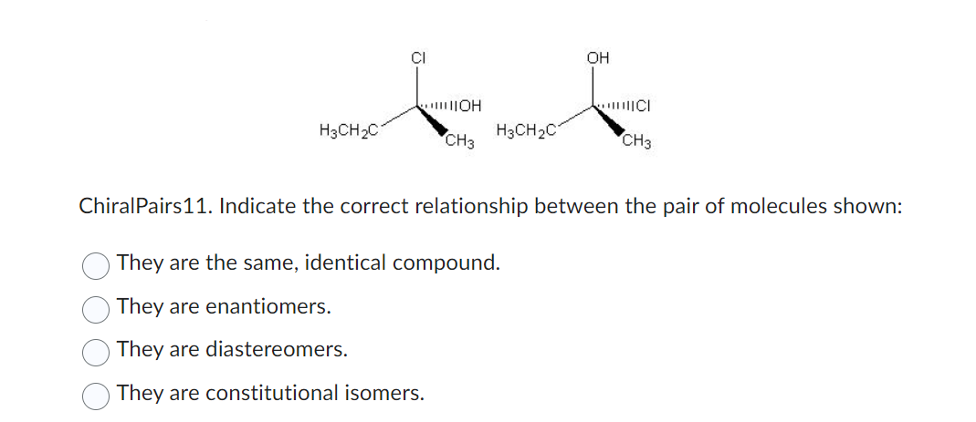 Solved ChiralPairs11. Indicate the correct relationship | Chegg.com