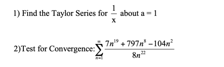 Solved 1 1) Find the Taylor Series for X about a=1 a 19 7n" | Chegg.com
