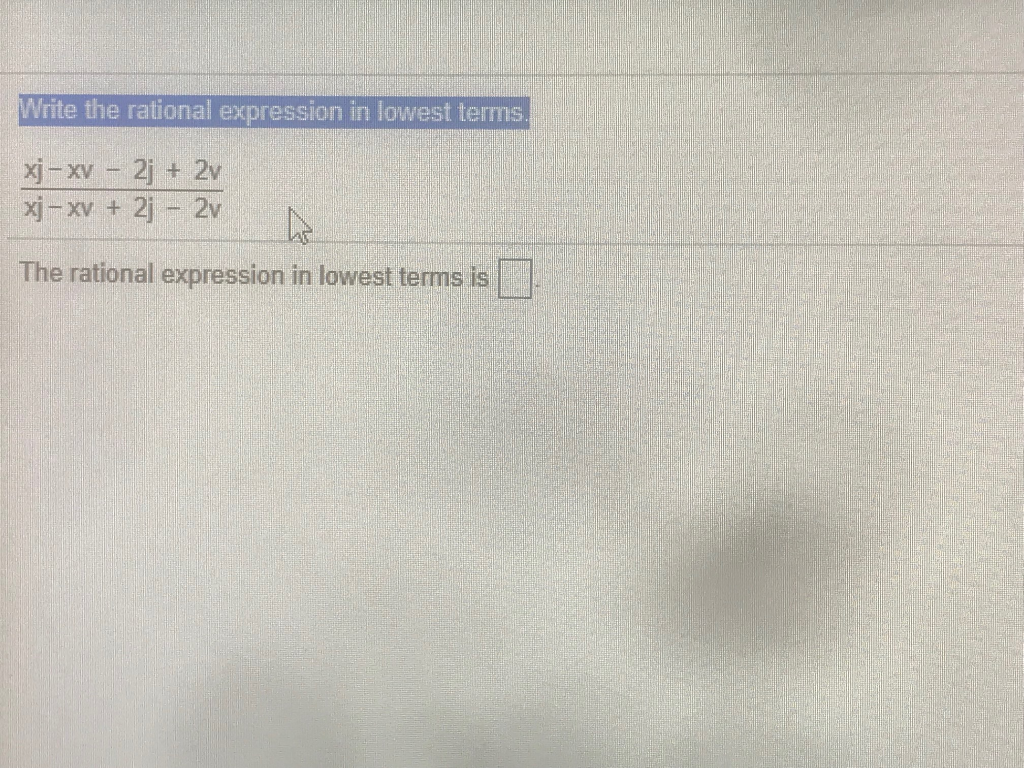 Solved Write the rational expression in lowest terms. xj - | Chegg.com
