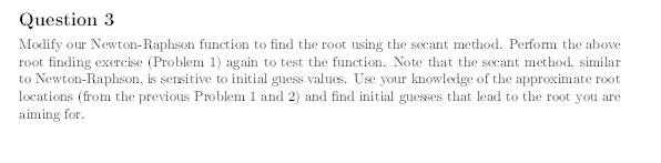 Solved Question 3 Modify our Newton-Raphson function to find | Chegg.com