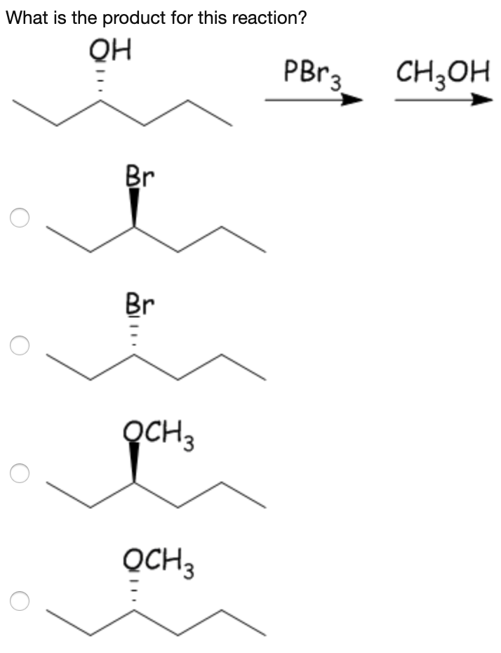 Solved What is the product for this reaction? ОН PBr, CH,он | Chegg.com