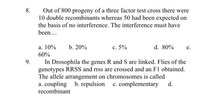 Solved 8. Out of 800 progeny of a three factor test cross | Chegg.com