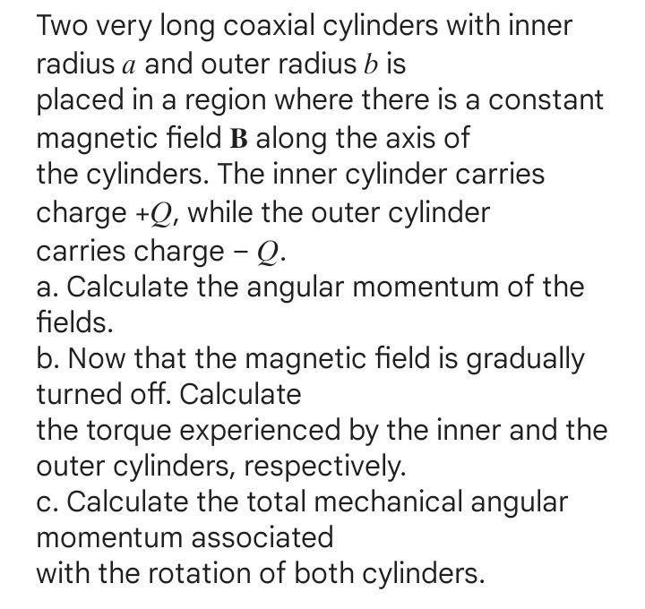 [Solved]: Two very long coaxial cylinders with inner radiu