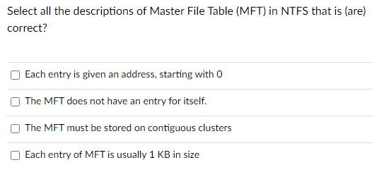 Solved Select all the descriptions of Master File Table | Chegg.com