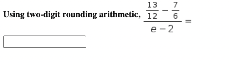 Solved Using two-digit rounding arithmetic, e−21213−67= | Chegg.com