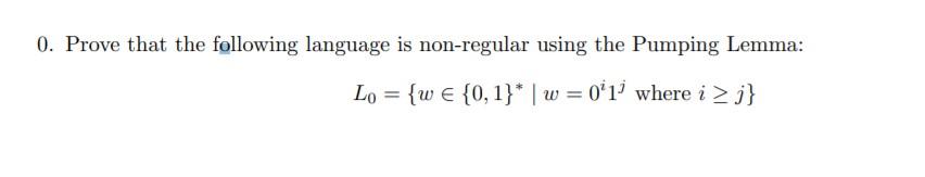Solved 0. Prove that the following language is non-regular | Chegg.com
