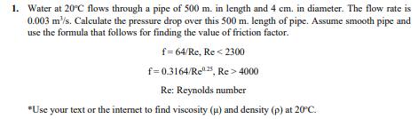 Solved 1. Water at 20°C flows through a pipe of 500 m. in | Chegg.com