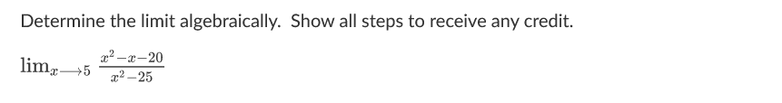 Solved Determine the limit algebraically. Show all steps to | Chegg.com