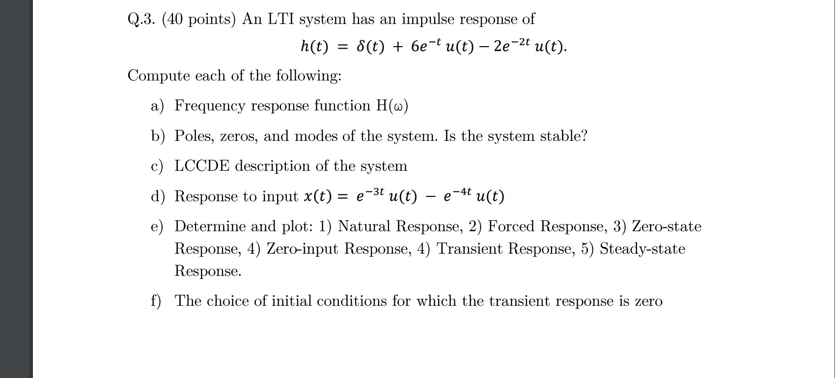 Solved = Q.3. (40 points) An LTI system has an impulse | Chegg.com Solved = Q.3. (40 points) An LTI system has an impulse | Chegg.com