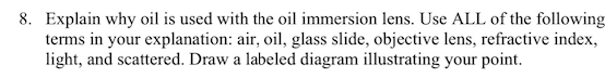 Solved 8. Explain why oil is used with the oil immersion | Chegg.com