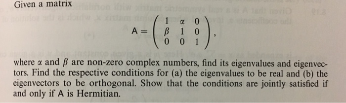 Solved Given a matrix A= where α and β are non-zero complex | Chegg.com