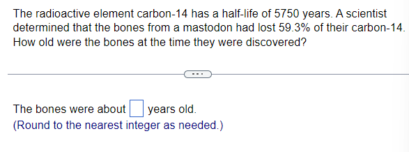 Solved The radioactive element carbon- 14 ﻿has a half-life | Chegg.com
