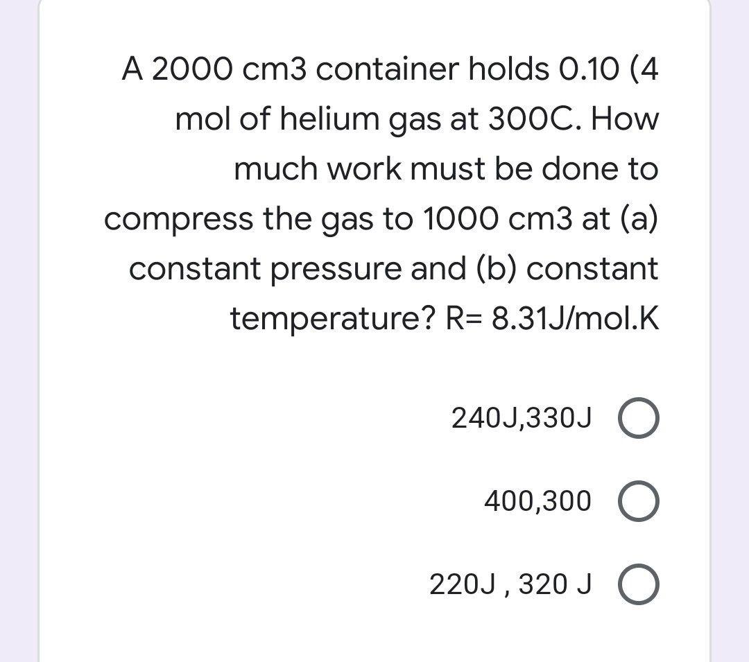 Solved A 2000 cm3 container holds 0.10 (4 mol of helium gas | Chegg.com