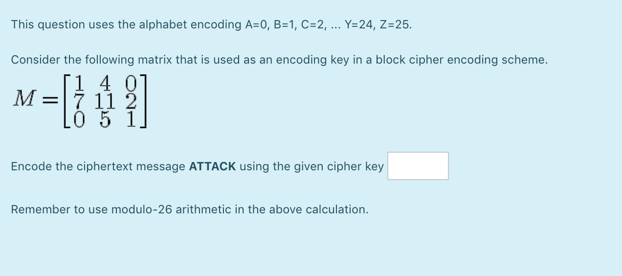 Solved This question uses the alphabet encoding A=0, B=1, | Chegg.com