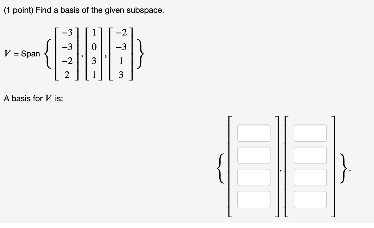 Solved (1 point) Find a basis of the given subspace. -2 -3 0 | Chegg.com