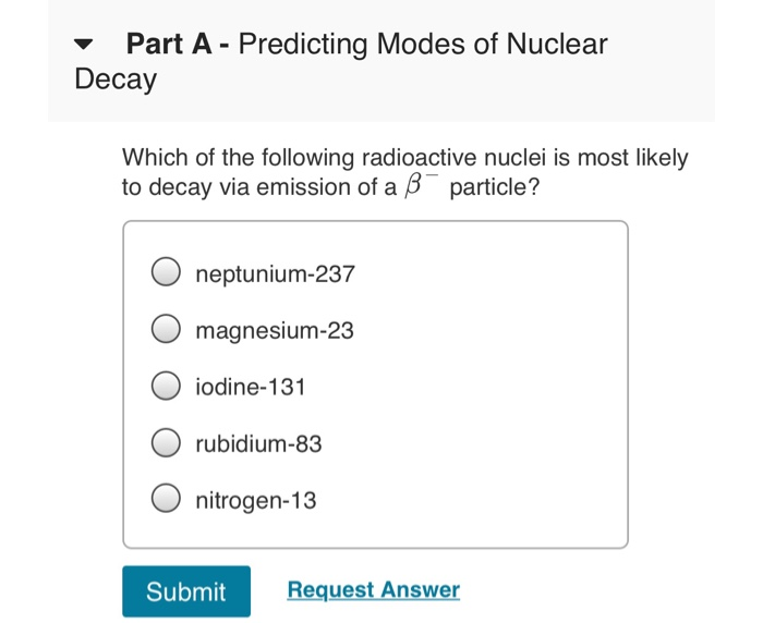 Solved Which of the following radioactive nuclei is most | Chegg.com