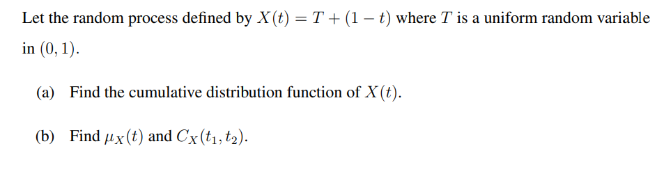 Solved Let the random process defined by X(t) =T + (1 – t) | Chegg.com