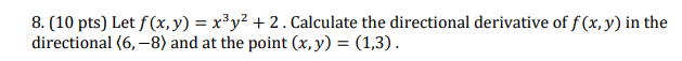 Solved 8. (10 pts) Let f(x,y)=x3y2+2. Calculate the | Chegg.com