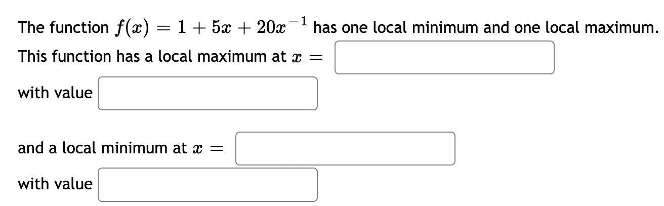 Solved The function f(x)=1+5x+20x−1 has one local minimum | Chegg.com