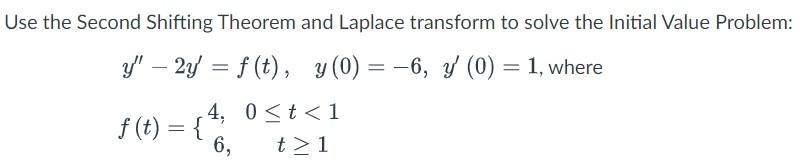 Solved Use the Second Shifting Theorem and Laplace transform | Chegg.com