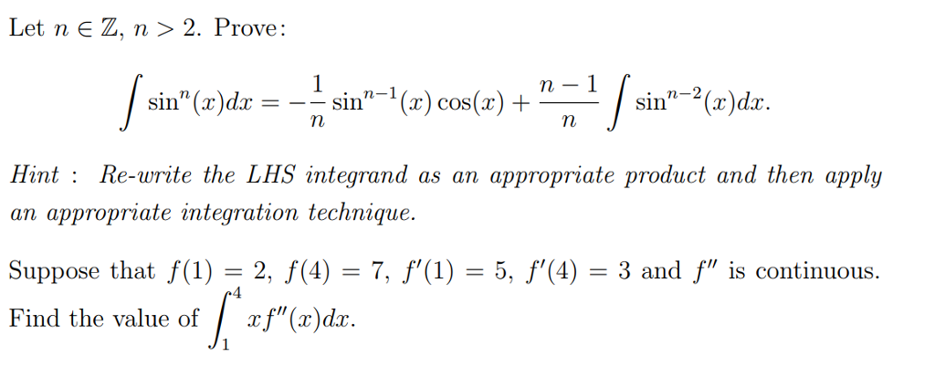 Solved Let n Z, n ? 2, Prove : sinn (x)dx =--sinn-1 cos(x) + | Chegg.com Solved Let n Z, n ? 2, Prove : sinn (x)dx =--sinn-1 cos(x) + | Chegg.com
