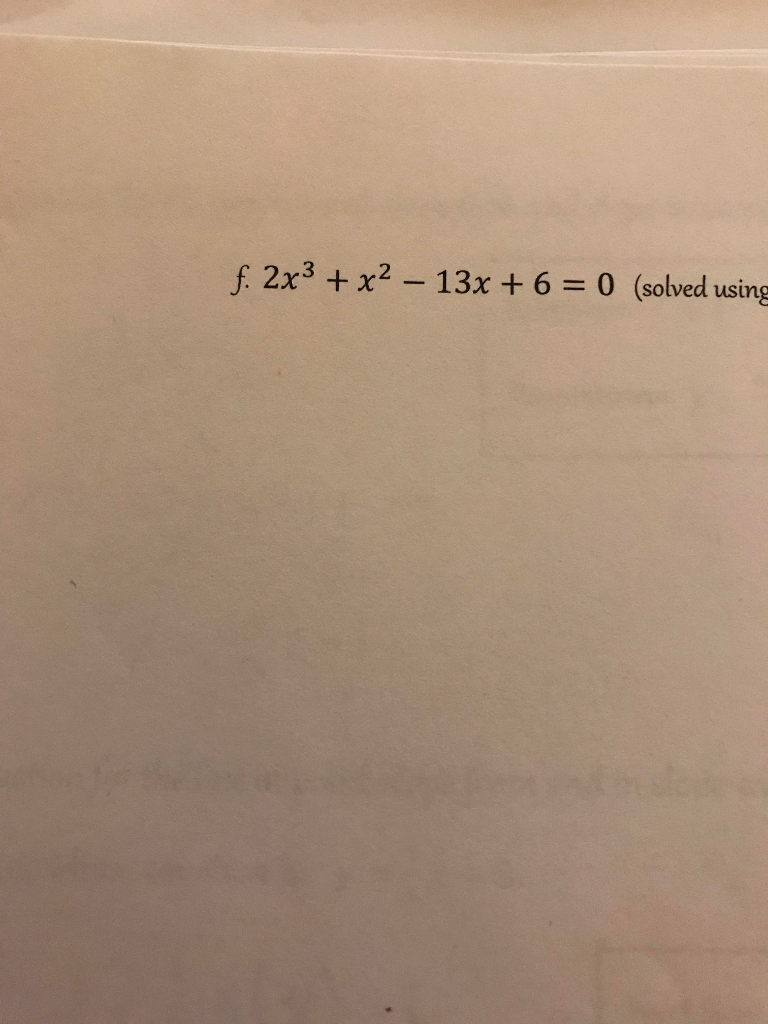 Solved f 2x3 x2- 13x 6 0 (solved using | Chegg.com