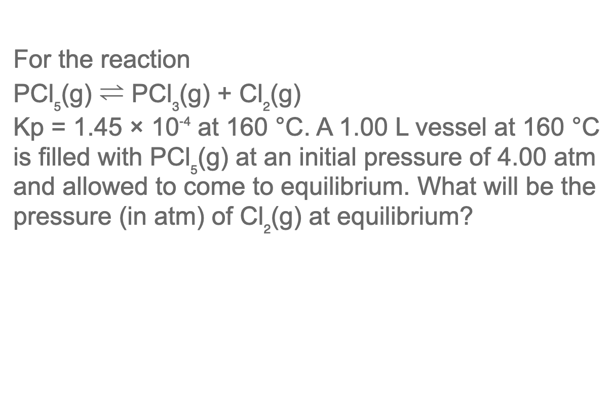 Solved For the reaction PCl5( g)⇌PCl3( g)+Cl2( g) | Chegg.com