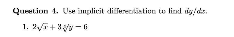 Solved Use implicit differentiation to find dy/dx 2 √ x + | Chegg.com