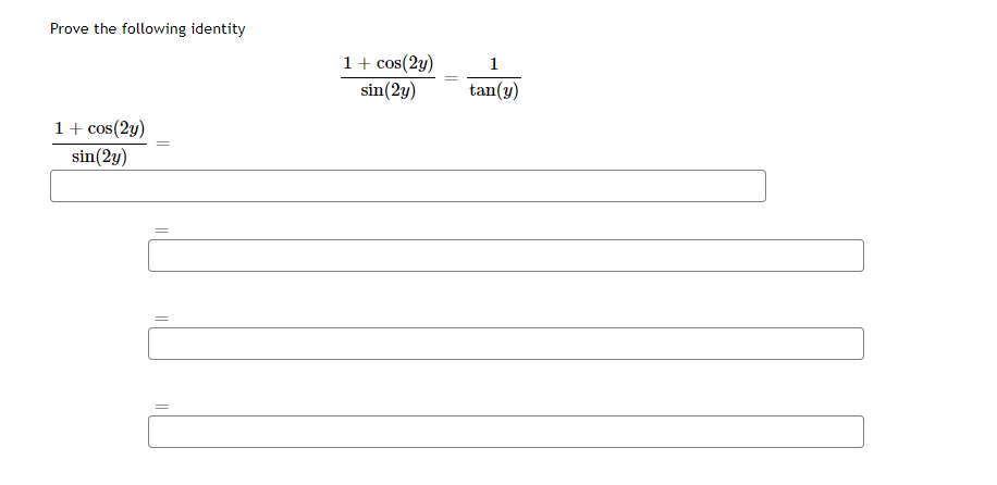Solved Prove the following identity 1+ cos(2y) sin(2y) 1 | Chegg.com