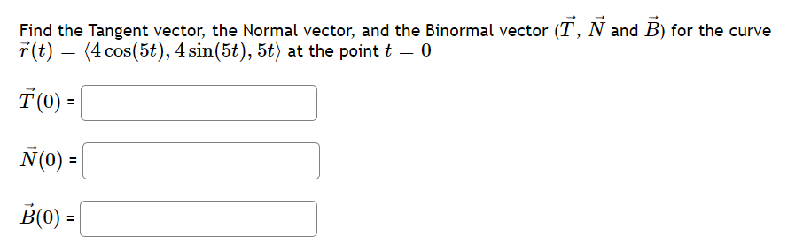 Solved Find the Tangent vector, the Normal vector, and the | Chegg.com