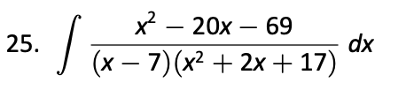 Solved 25. J X? – 20x – 69 dx (x – 7)(x2 + 2x + 17) | Chegg.com