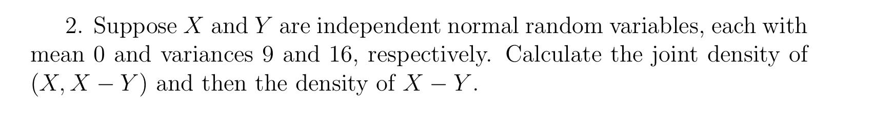Solved 2. Suppose X and Y are independent normal random | Chegg.com