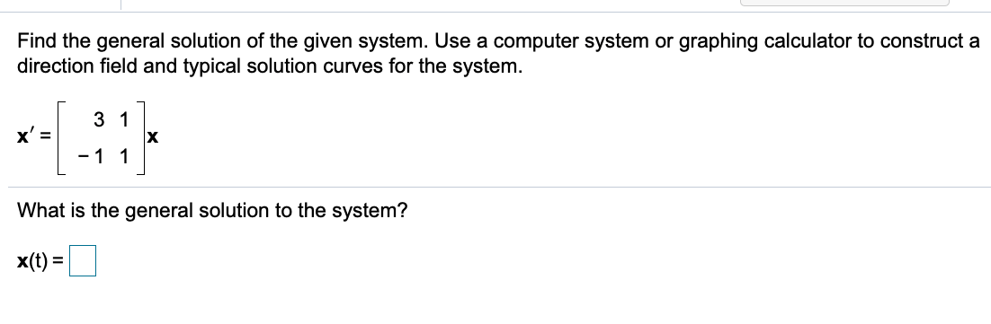 Solved Find the general solution of the given system. Use a | Chegg.com