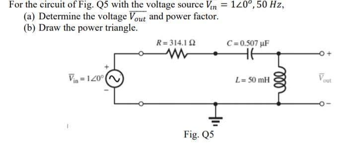 Solved For the circuit of Fig. Q5 with the voltage source | Chegg.com
