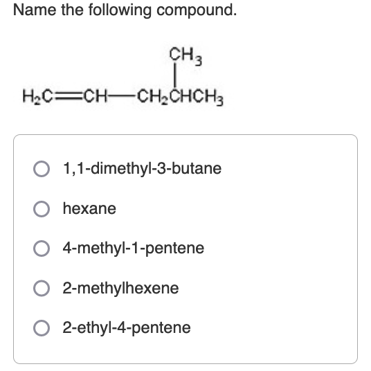 Solved Name the following compound. 1,1-dimethyl-3-butane | Chegg.com