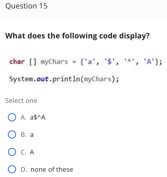 Solved What does the following code display? char [] myChars | Chegg.com