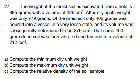 Solved 27. The weight of the moist soil as excavated from a | Chegg.com