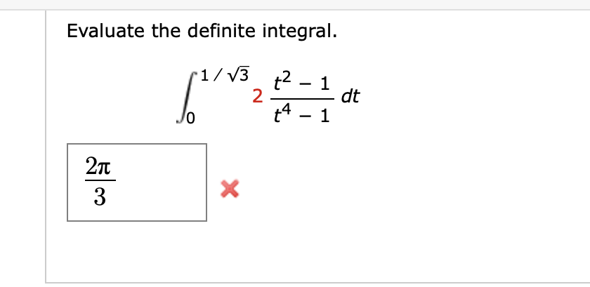 Solved Evaluate the definite integral. 6 -1/13 2 0 t2 - 1 t4 | Chegg.com