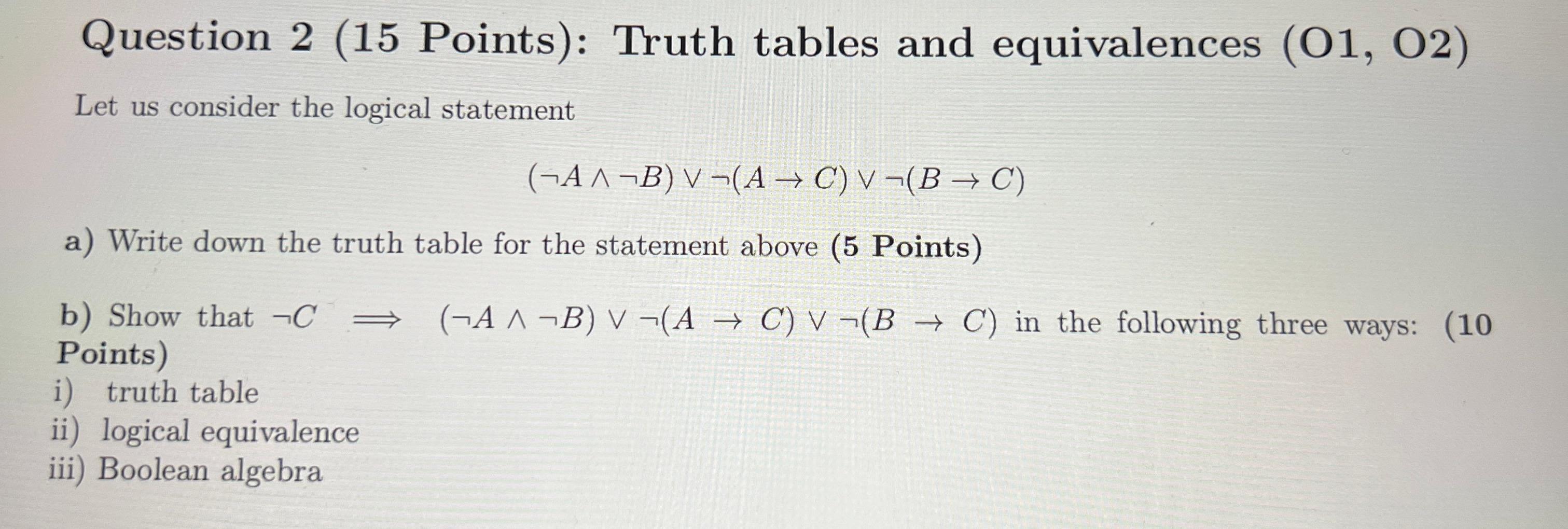 Solved Question 2 (15 Points): Truth tables and equivalences | Chegg.com Solved Question 2 (15 Points): Truth tables and equivalences | Chegg.com