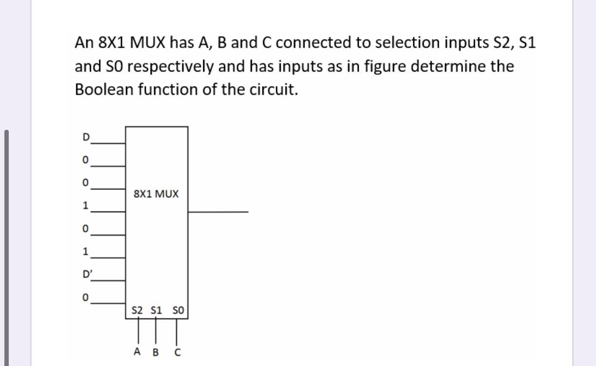 Solved An 8X1 MUX has A, B and C connected to selection | Chegg.com