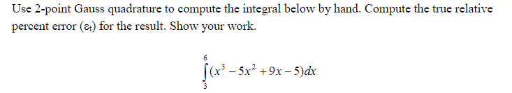 Solved Use 2-point Gauss quadrature to compute the integral | Chegg.com